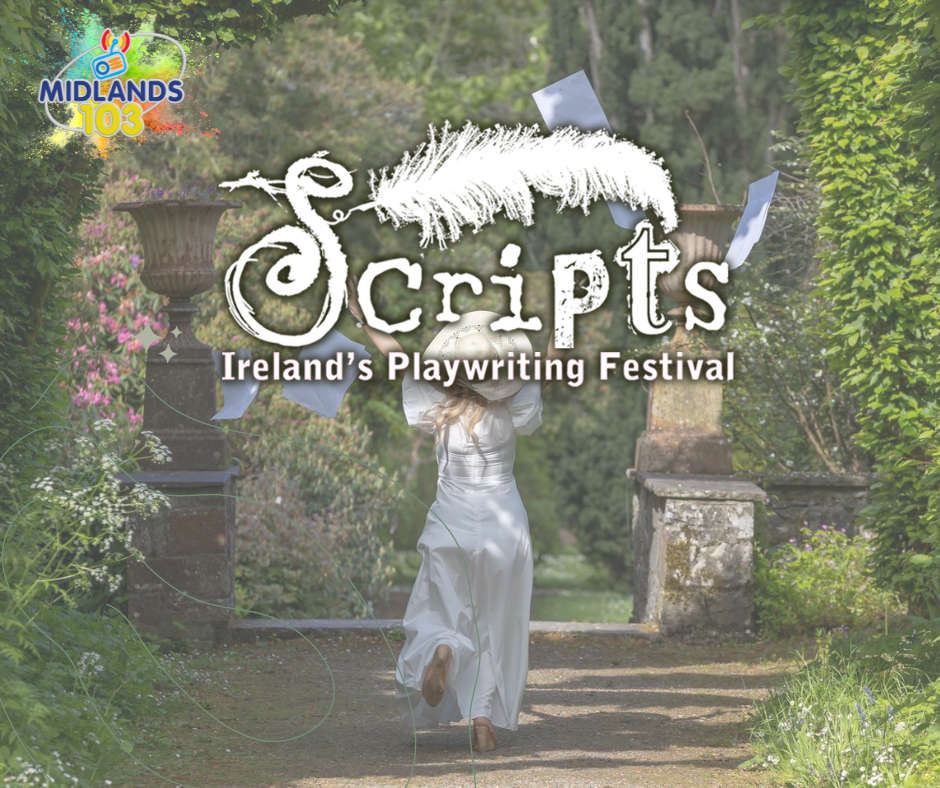 The 9th annual Scripts Ireland’s Playwriting Festival - Midlands 103