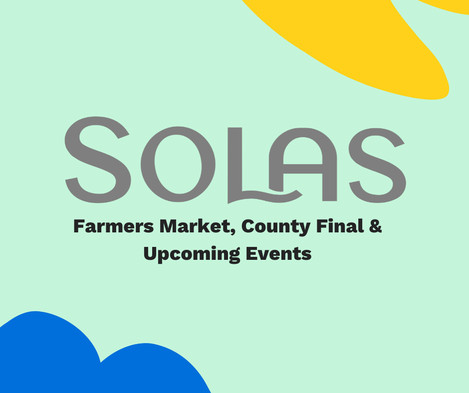 SOLAS – Farmers Market, County Final & Upcoming Events - Midlands 103