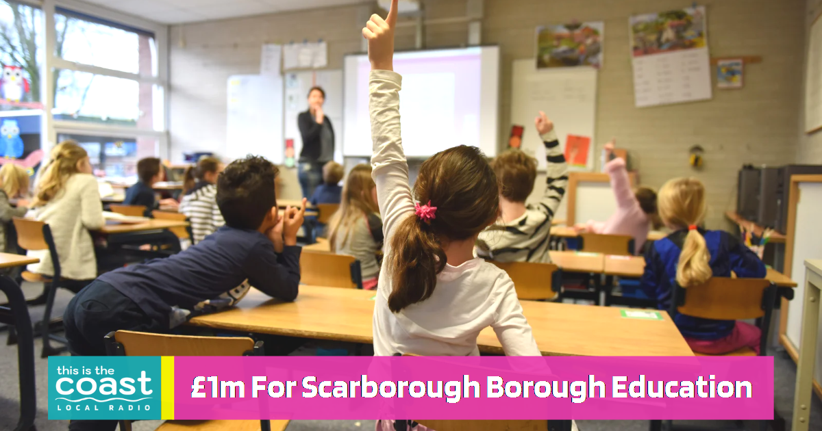£1m Funding for Scarborough Borough Education - This is the Coast