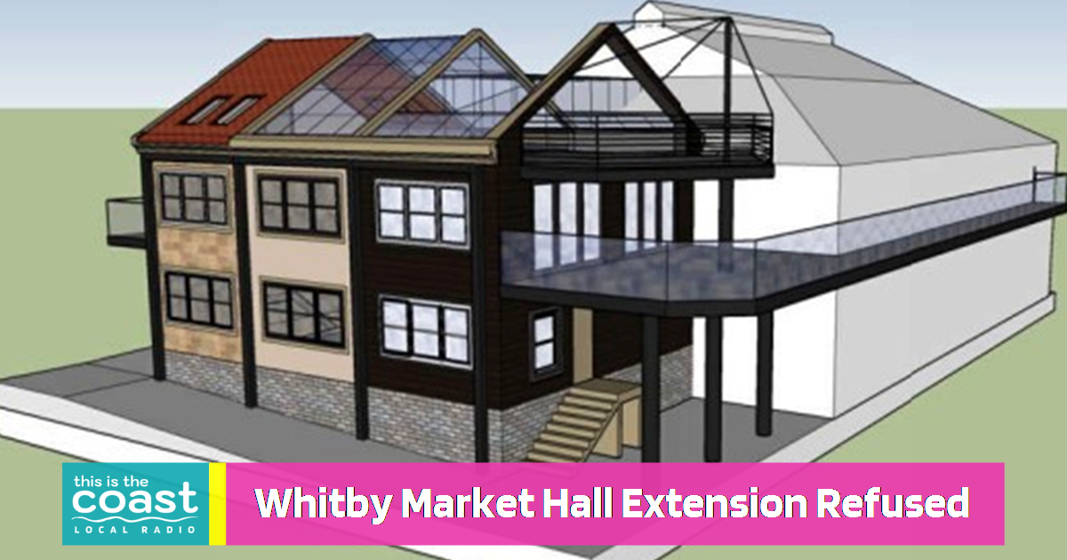 Whitby Market Hall Extension Plan Turned Down - This is the Coast