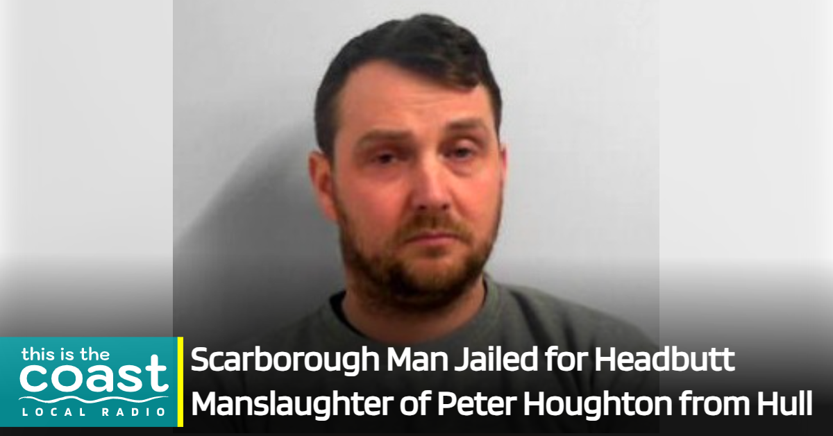 Scarborough Man Jailed for Headbutt Manslaughter of Peter Houghton from ...