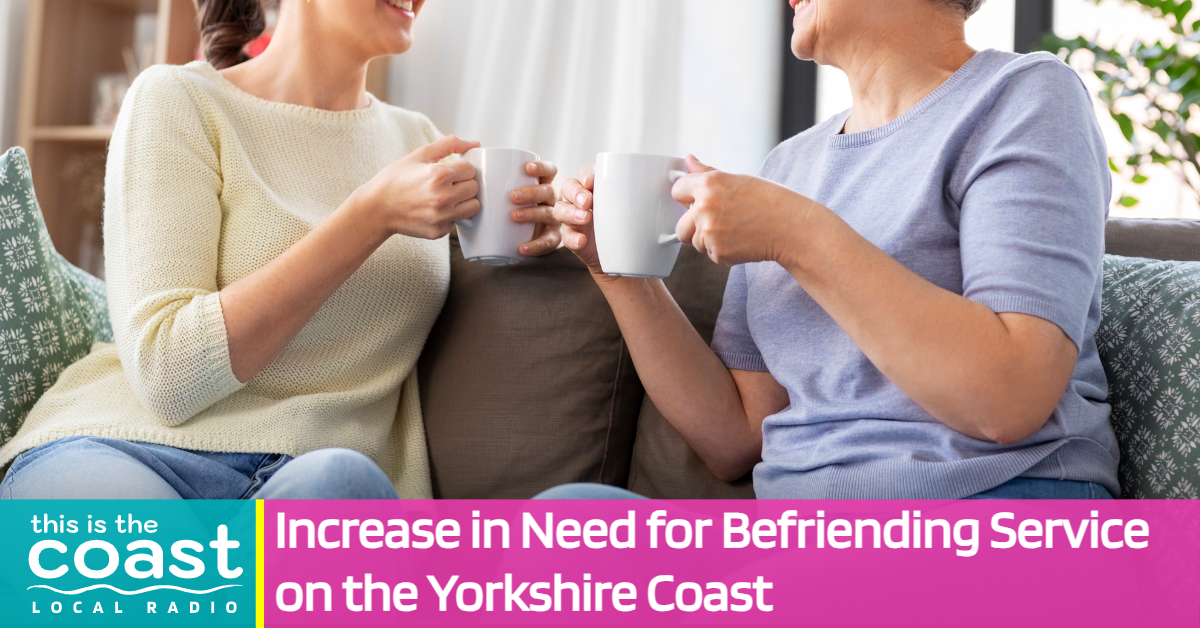 Increase in Need for Befriending Service on the Yorkshire Coast - This ...