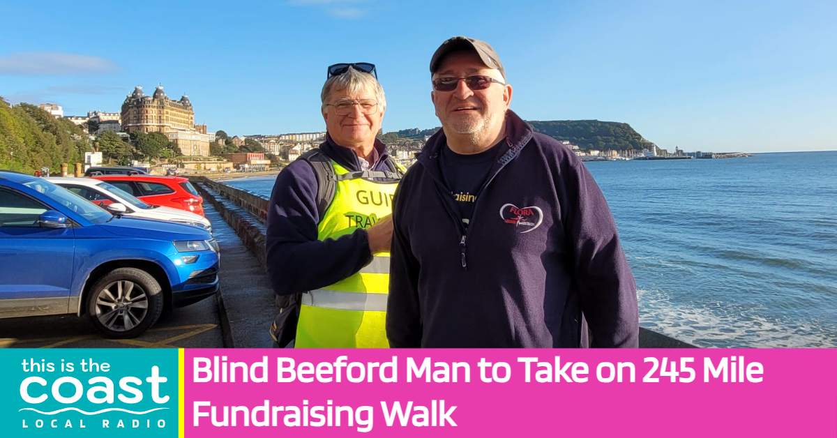 Blind Beeford Man to Take on 245 Mile Fundraising Walk - This is the Coast