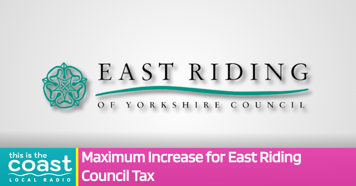 Maximum Increase for East Riding Council Tax - This is the Coast