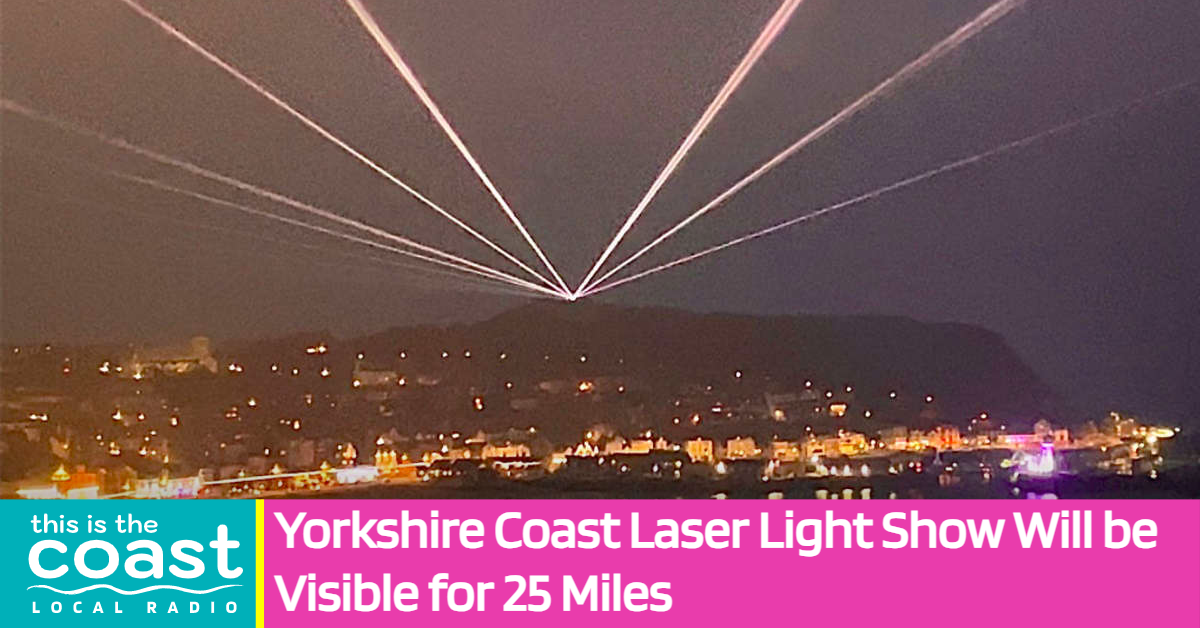 Yorkshire Coast Laser Light Show Will be Visible for 25 Miles - This is ...
