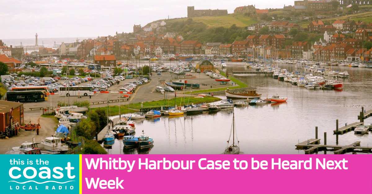 Whitby Harbour Case to be Heard Next Week - This is the Coast