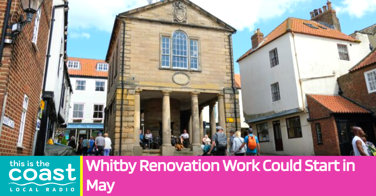 Whitby Renovation Work Could Start in May - This is the Coast