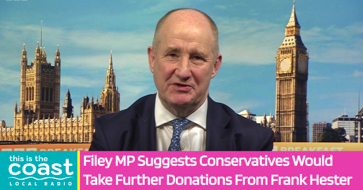 Filey MP Suggests Conservatives Would Take Further Donations From Frank ...