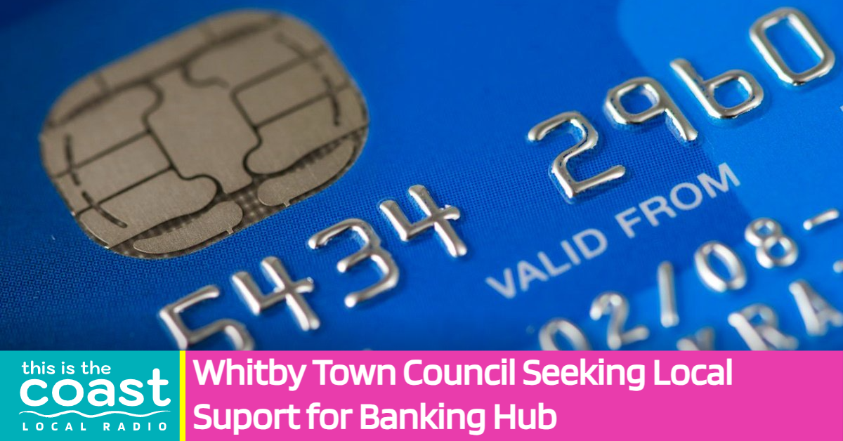 Whitby Town Council Seeking Local Support for Banking Hub - This is the ...