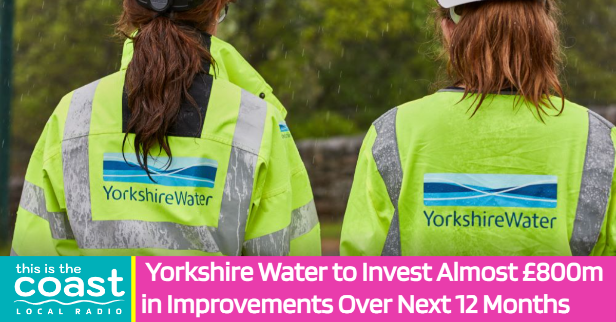 Yorkshire Water to Invest Almost £800m in Improvements Over Next 12 ...