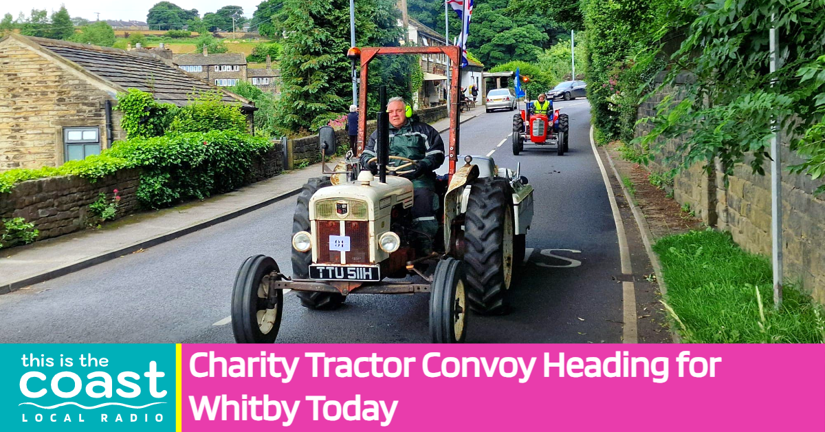 Charity Tractor Convoy Heading for Whitby Today - This is the Coast