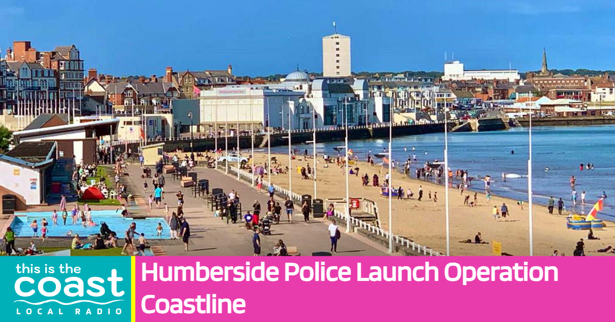 Humberside Police Launch Operation Coastline - This is the Coast