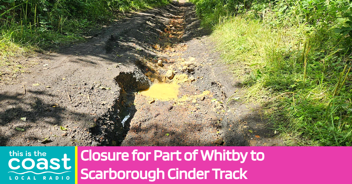 Closure for Part of Whitby to Scarborough Cinder Track - This is the Coast