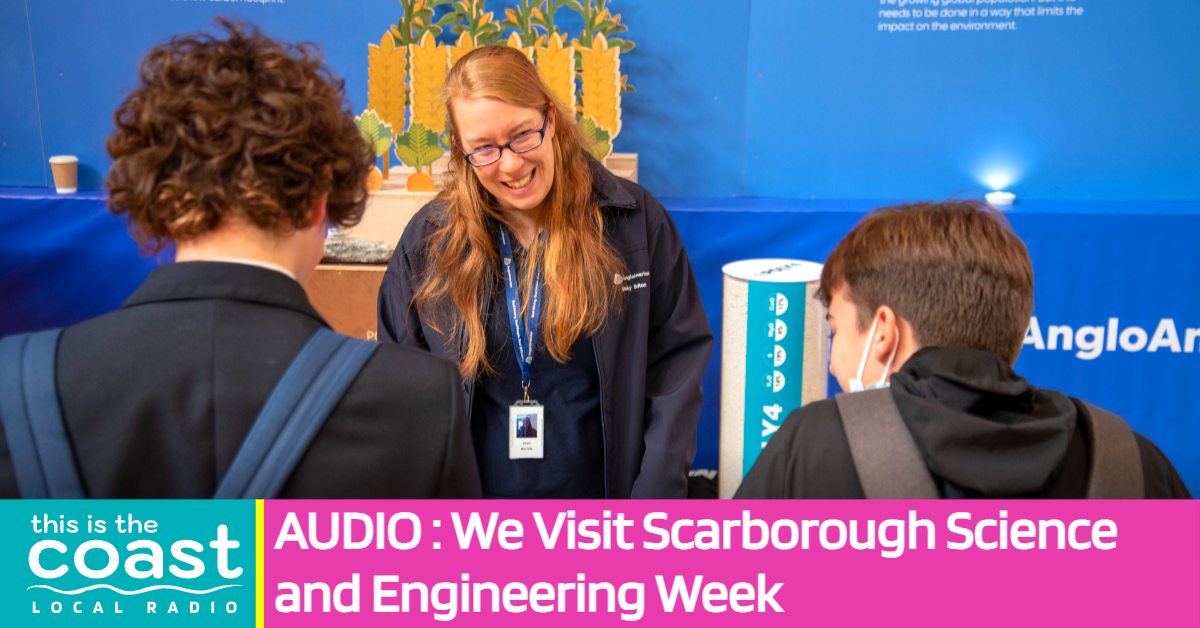 AUDIO : We Visit Scarborough Science and Engineering Week - This is the Coast