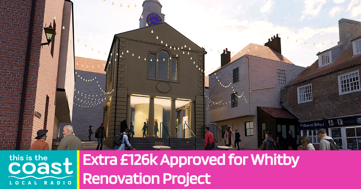 Extra £126k Approved for Whitby Renovation Project - This is the Coast