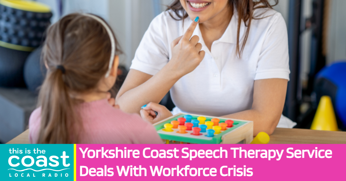 Yorkshire Coast Speech Therapy Service Deals With Workforce Crisis - This is the Coast