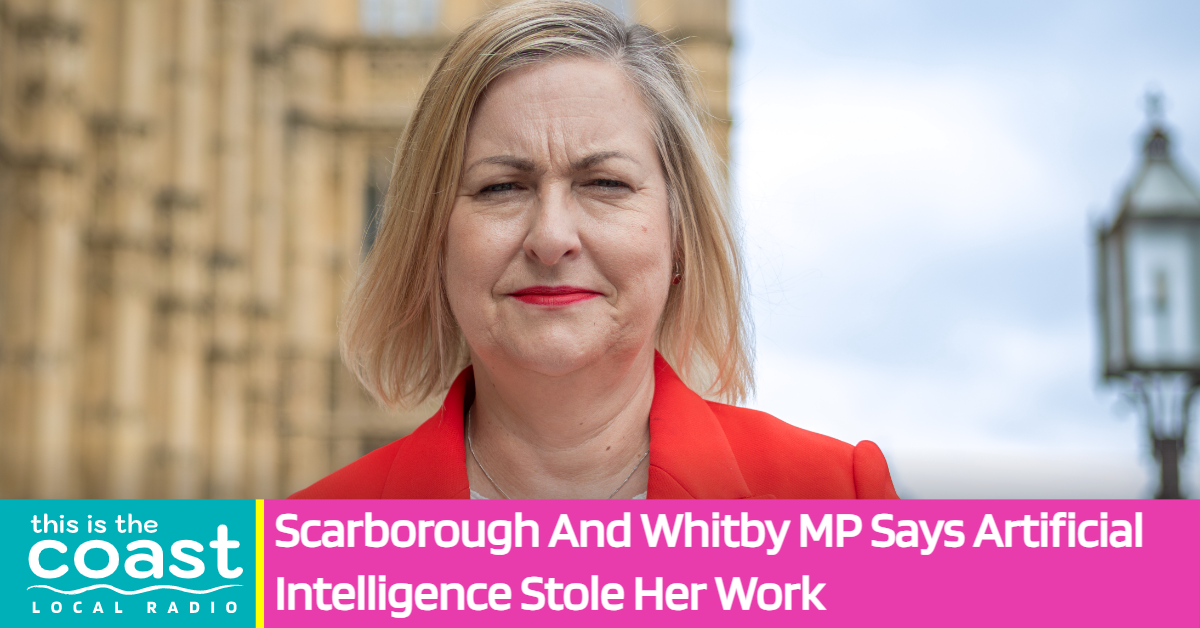 Scarborough And Whitby MP Says Artificial Intelligence Stole Her Work ...