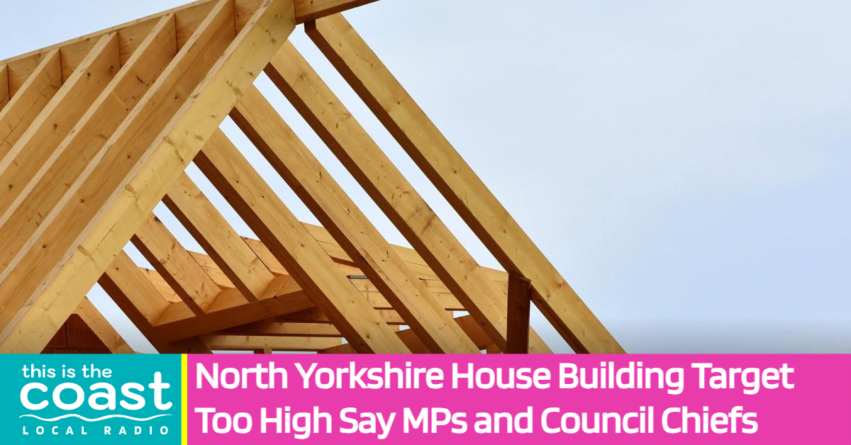 North Yorkshire House Building Target Too High Say MPs and Council ...