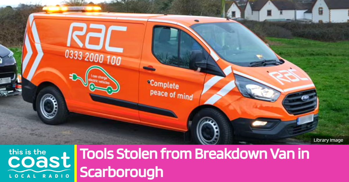 Tools Stolen from Breakdown Van in Scarborough - This is the Coast