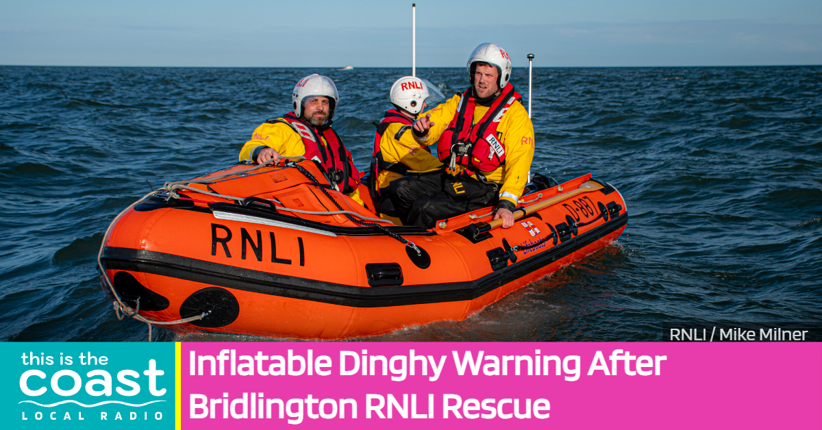 Inflatable Dinghy Warning After Bridlington RNLI Rescue - This is the Coast