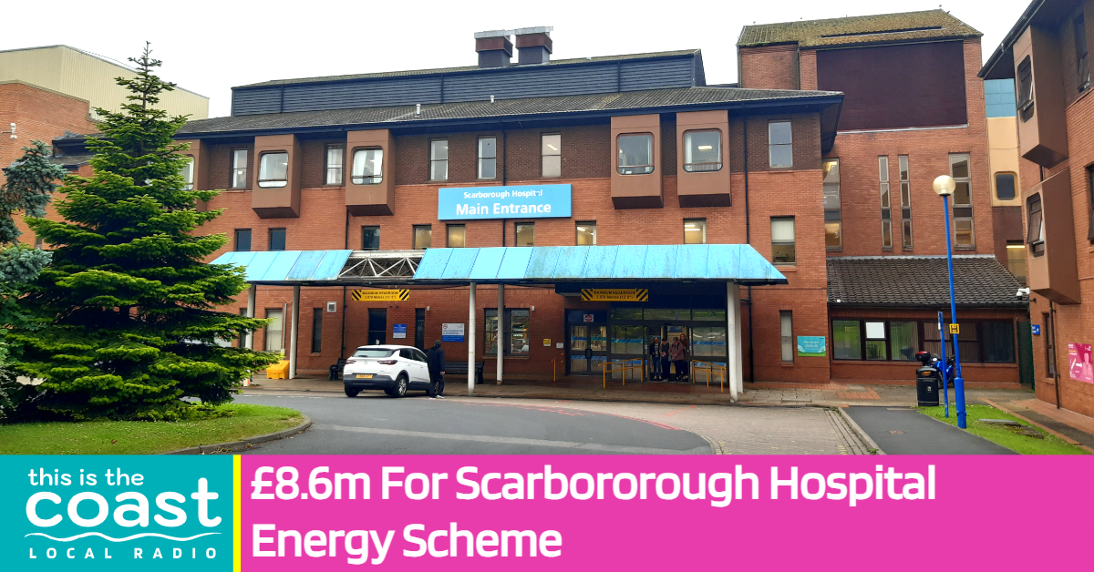 £8.6m For Scarborough Hospital Energy Scheme - This is the Coast