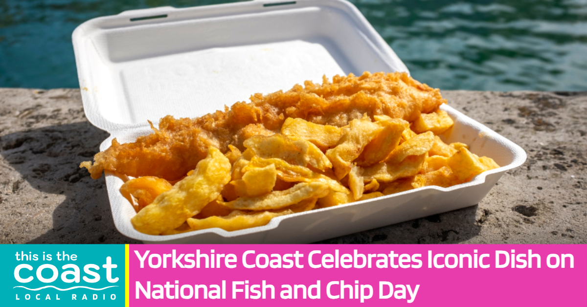 Yorkshire Coast Celebrates Iconic Dish on National Fish and Chip Day ...