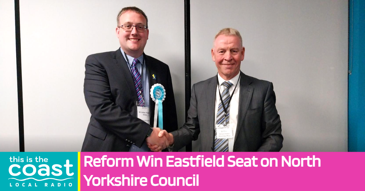 Reform Win Eastfield Seat on North Yorkshire Council - This is the Coast