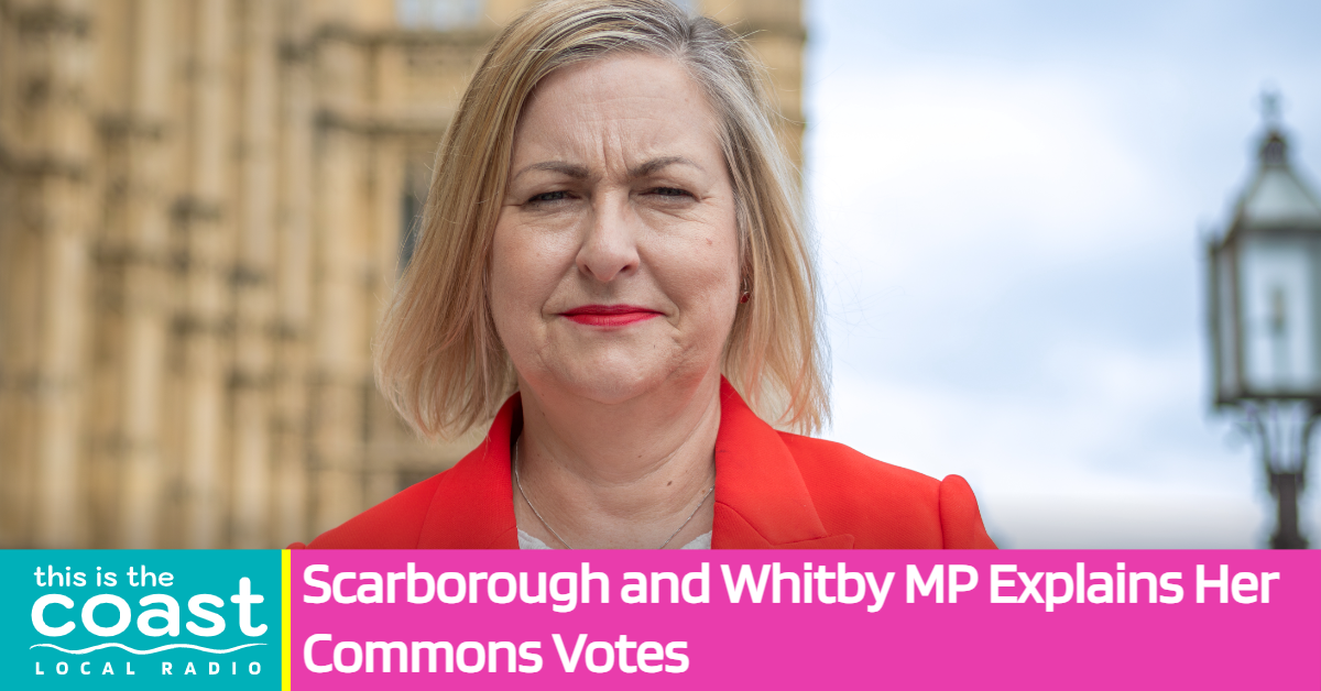 Scarborough and Whitby MP Explains Her Commons Votes - This is the Coast