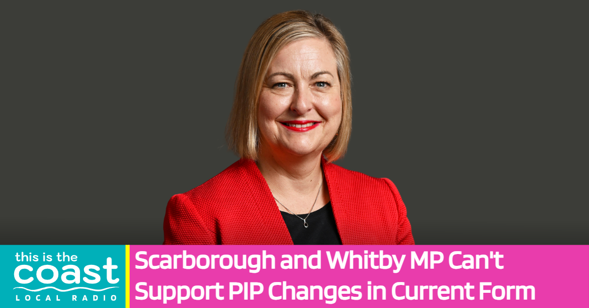 Scarborough and Whitby MP Can't Support PIP Changes in Current Form ...
