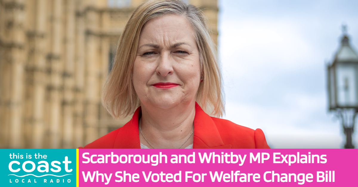 Scarborough and Whitby MP Explains Why She Voted For Welfare Change ...