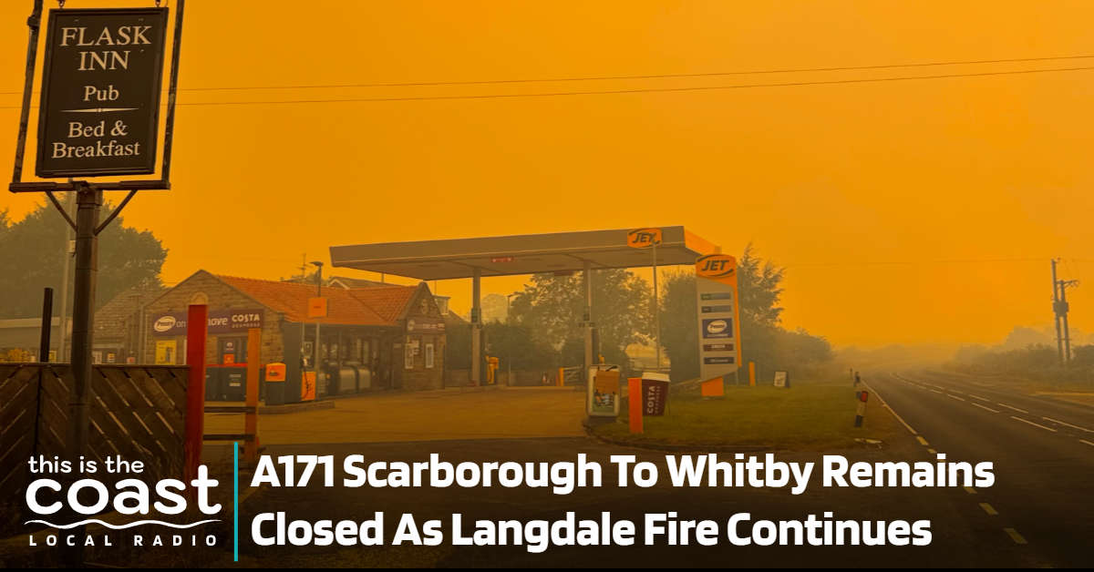 A171 Remains Closed Between Scarborough & Whitby Due To Langdale Fire ...