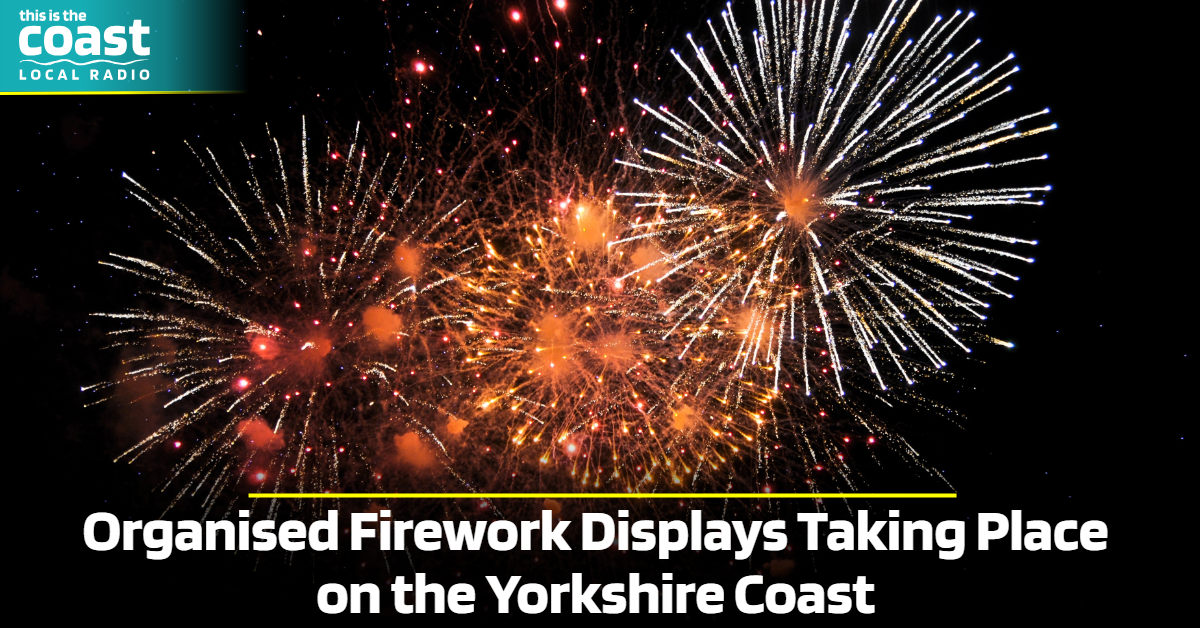 Organised Firework Displays Taking Place on the Yorkshire Coast - This ...