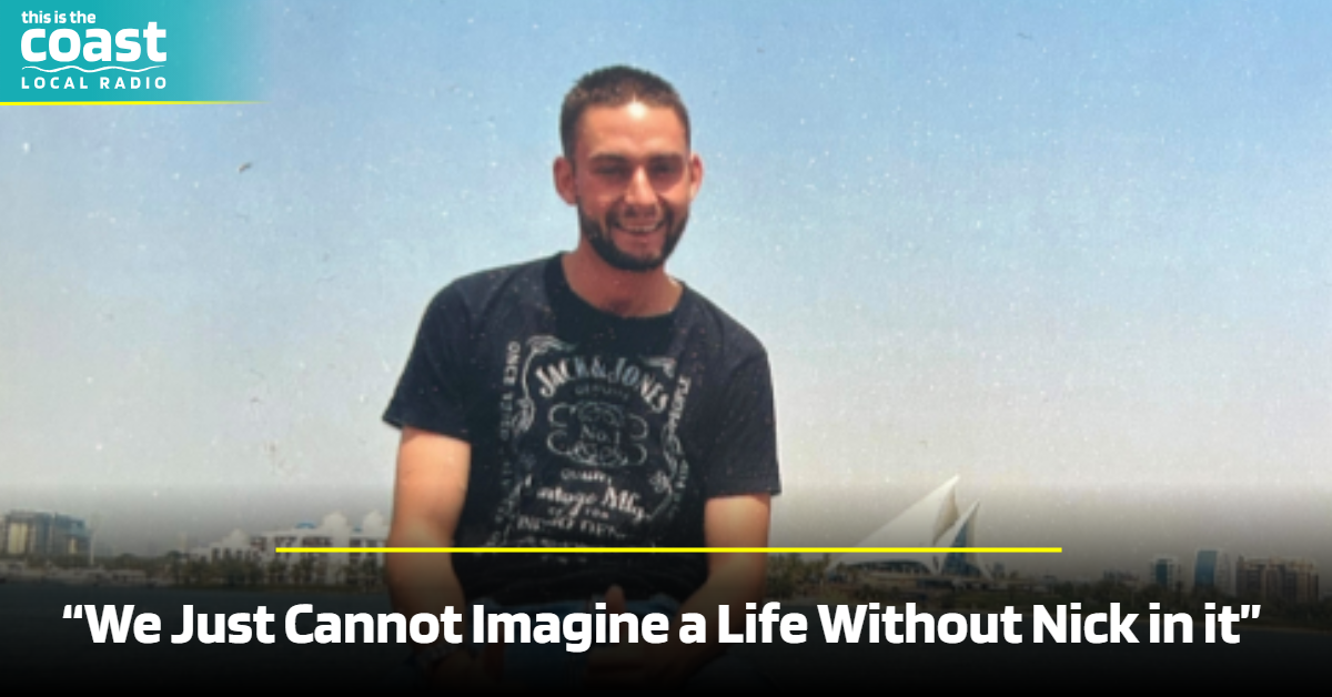 “We Just Cannot Imagine a Life Without Nick in it” - This is the Coast