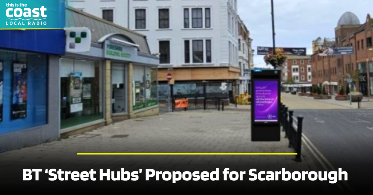 BT ‘Street Hubs’ Proposed for Scarborough - This is the Coast