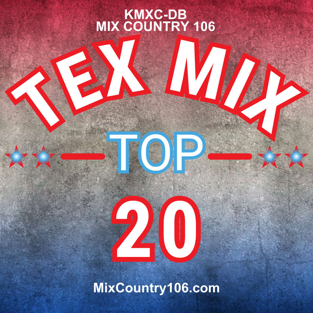 TEX MIX TOP 20 CHART - Mix Country 106